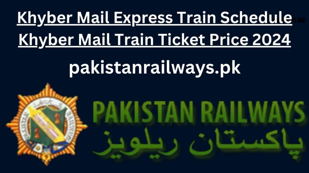 Khyber Mail Express Train Schedule Khyber Mail Train Ticket Price 2024 ...