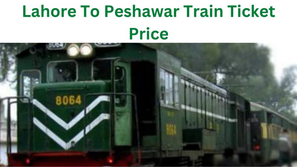 Lahore To Peshawar Train Ticket Price 2024